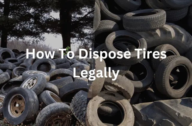 How To Dispose Of Tires Legally In 2024 - TireDepth