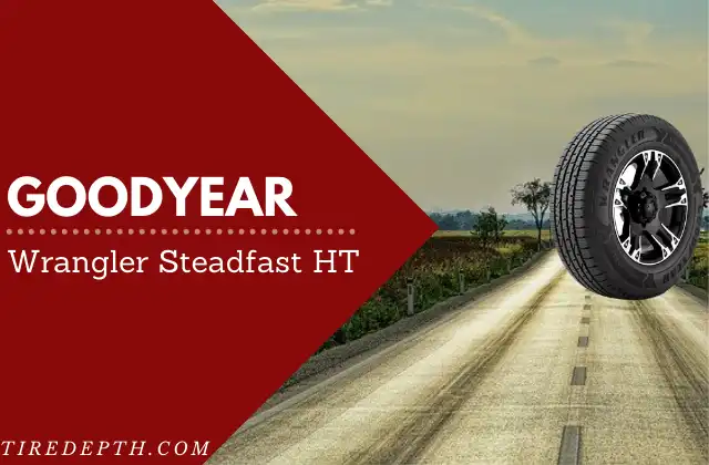 Goodyear Wrangler SteadFast HT Review & Comparison 2025